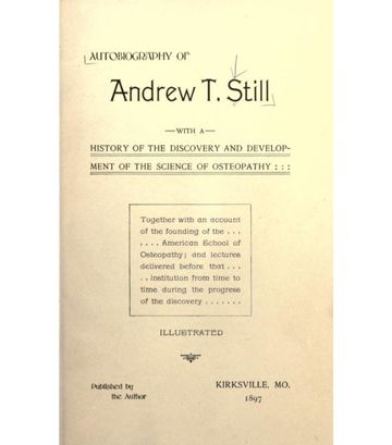 Autobiography of Andrew Taylor Still with a History of the Discovery and Development of the ...